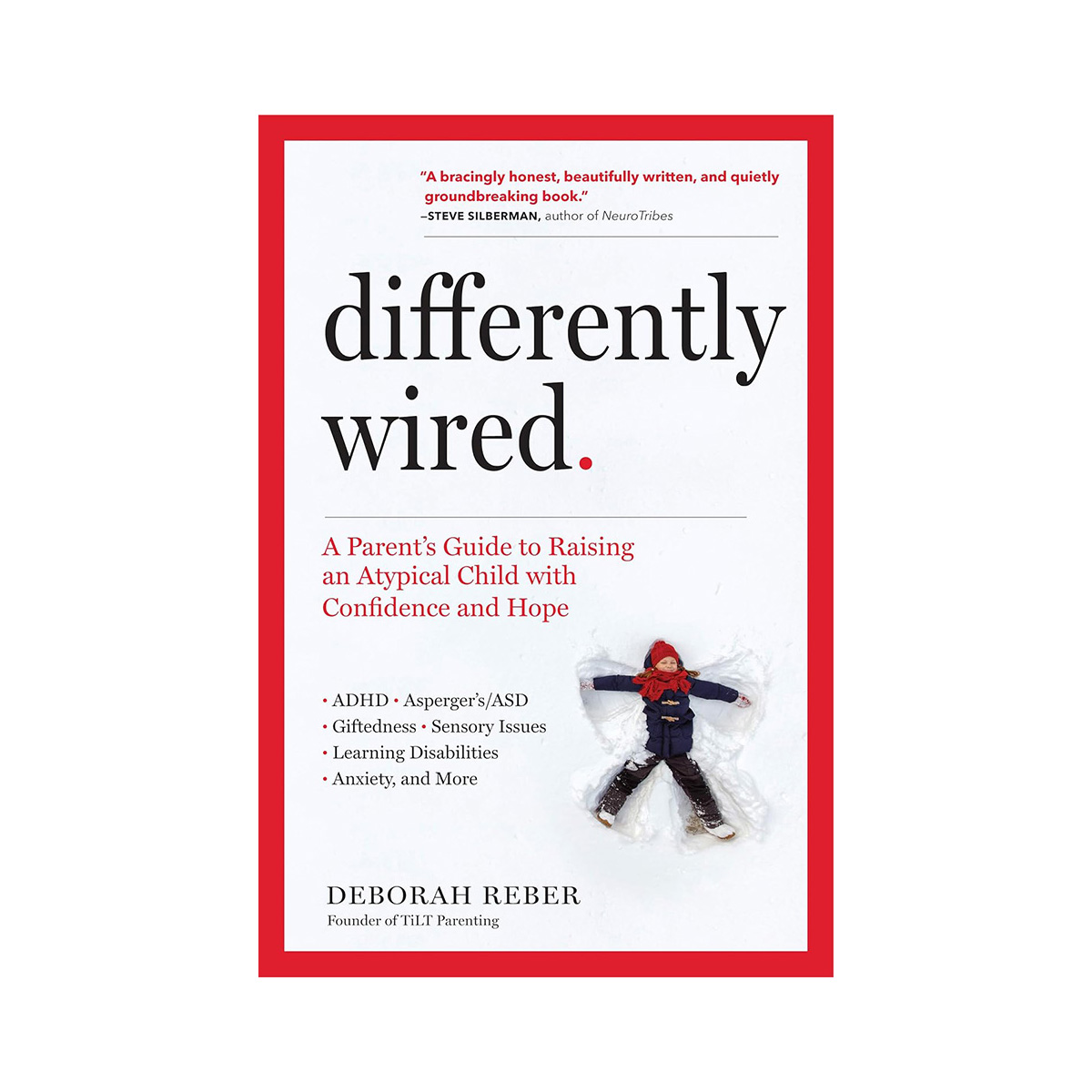 Differently Wired: A Parent's Guide to Raising an Atypical Child with ...