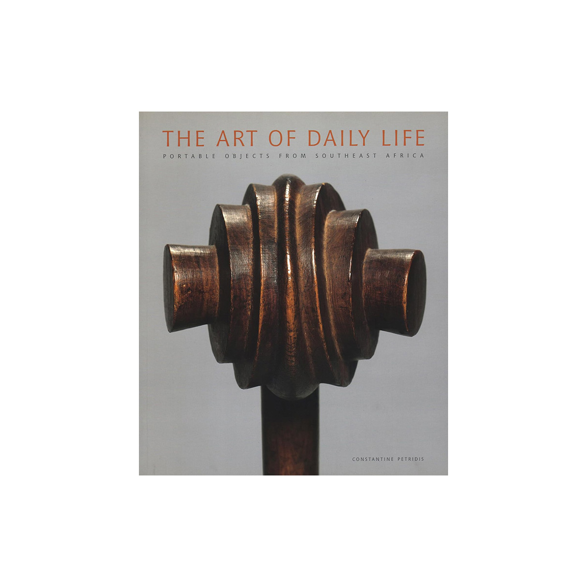 The Art of Daily Life: Portable Objects from Southeast Africa ...